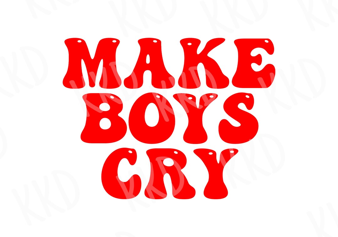 Make Boys Cry SVG, Funny Quote, Cricut Cameo Silhouette Brother Cut ...