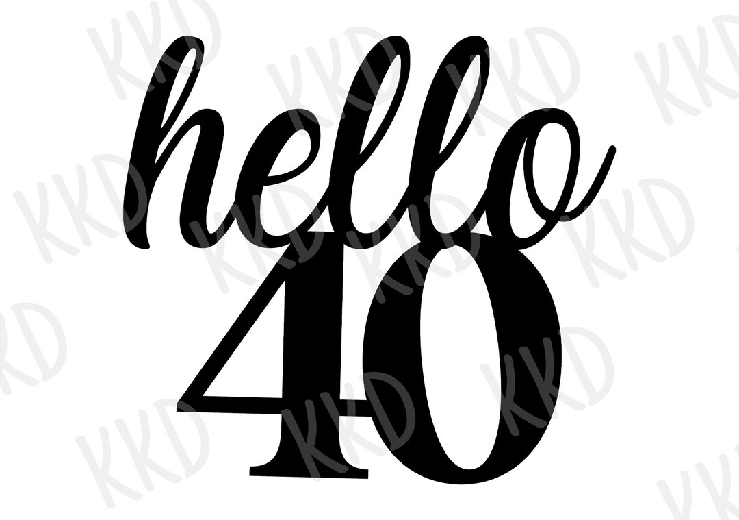 Cake Topper Svg Hello 40 Cake Topper Svg Birthday Cake Topper Svg