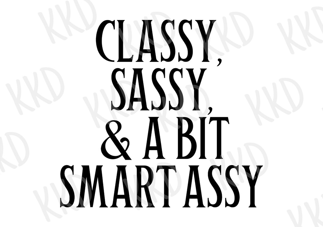 Classy Sassy and A Bit Smart Assy SVG, Cut File, Cricut, Instant ...
