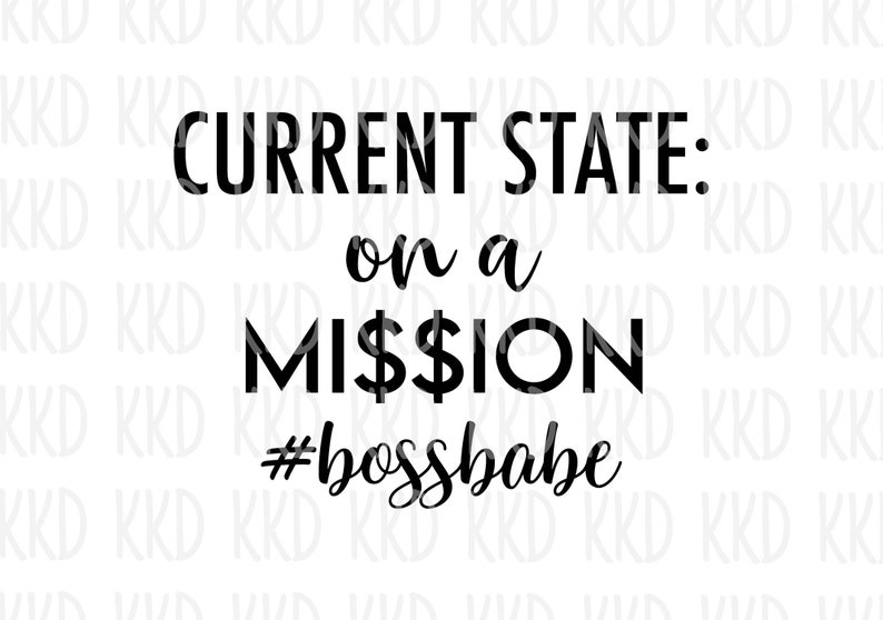Current State on a Mission SVG Quote SVG Boss Babe SVG - Etsy