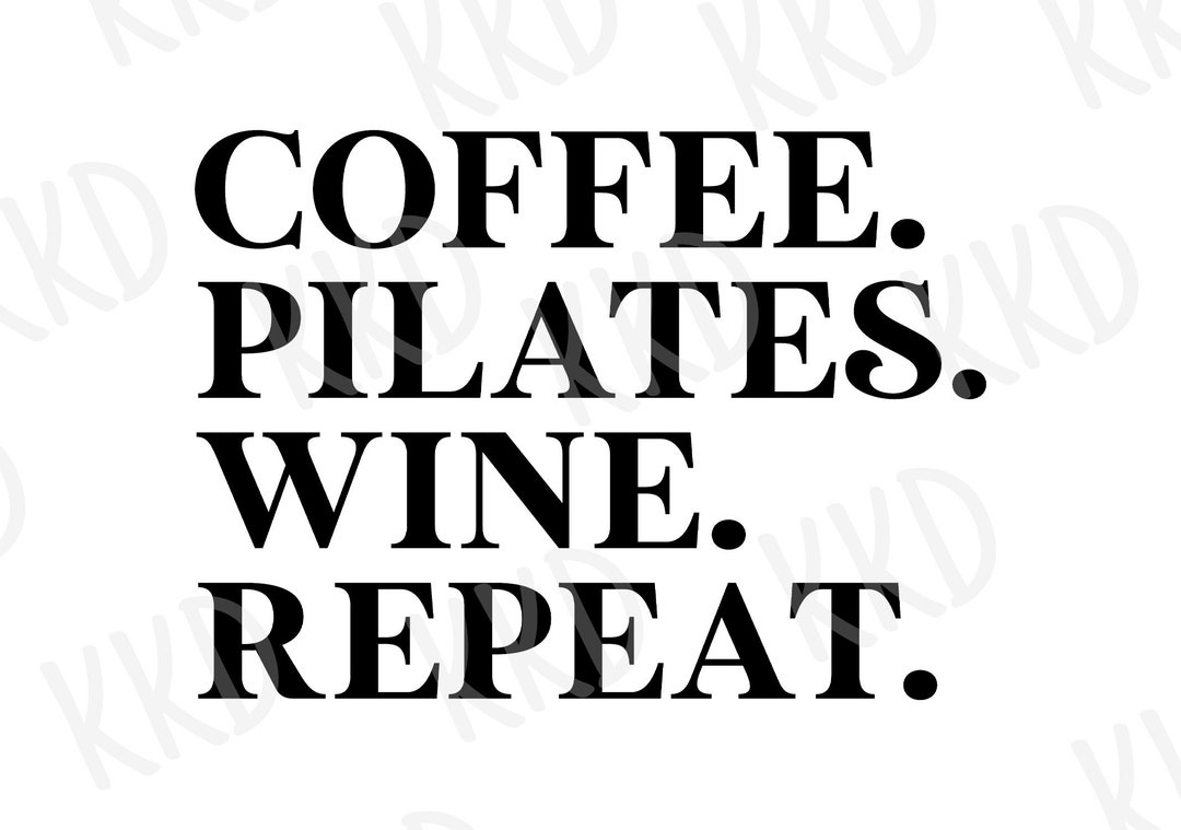Coffee Pilates Wine Repeat Svg, Cut File Coffee Mug Tshirt, Coffee ...