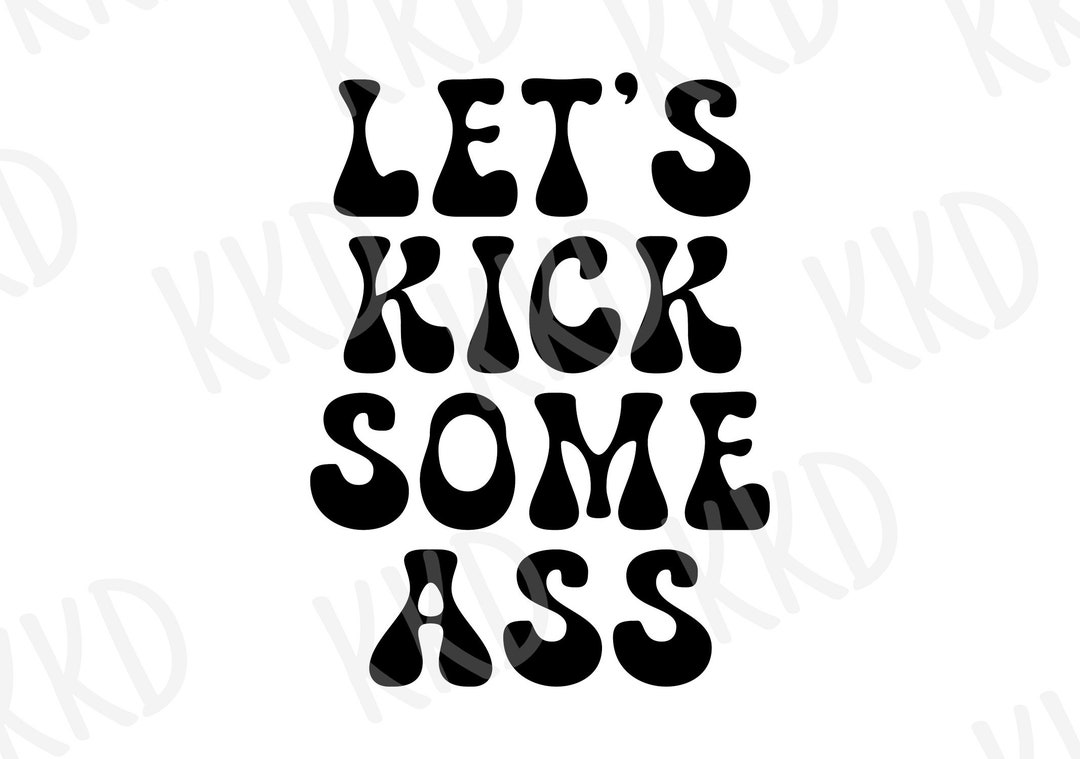 Let's Kick Some Ass SVG, Game Day Quote, Cricut Cameo Silhouette ...