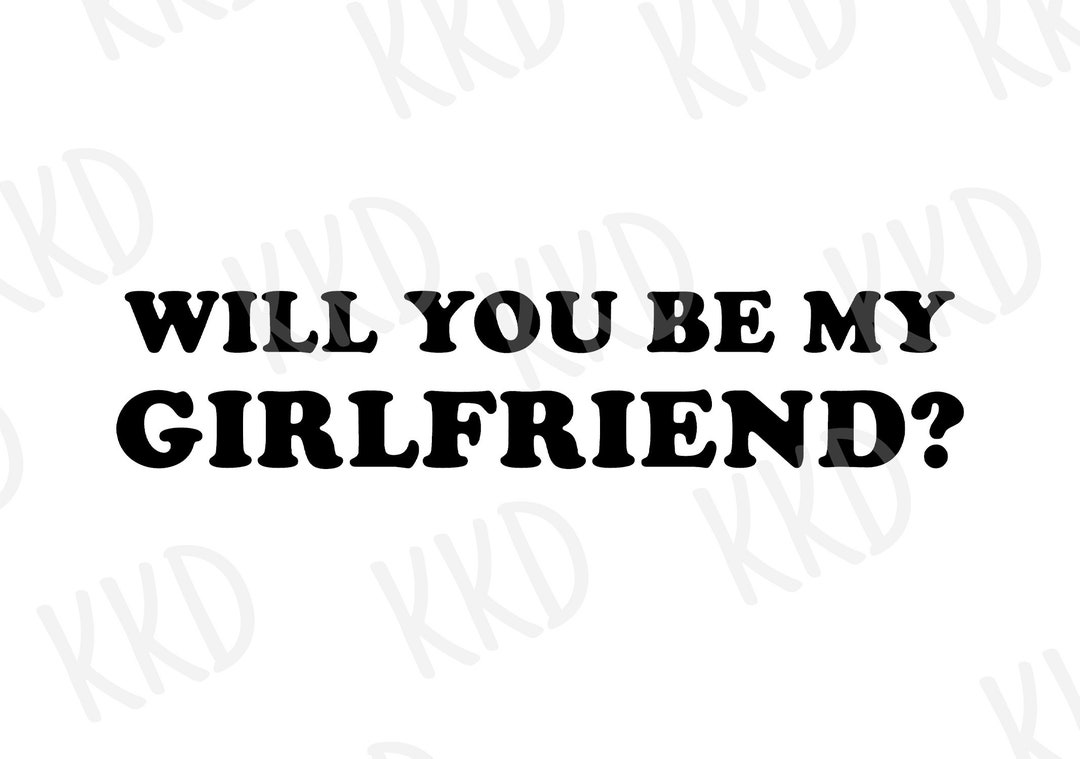 Will You Be My Girlfriend SVG, Girlfriend Proposal SVG, Cricut Cameo ...
