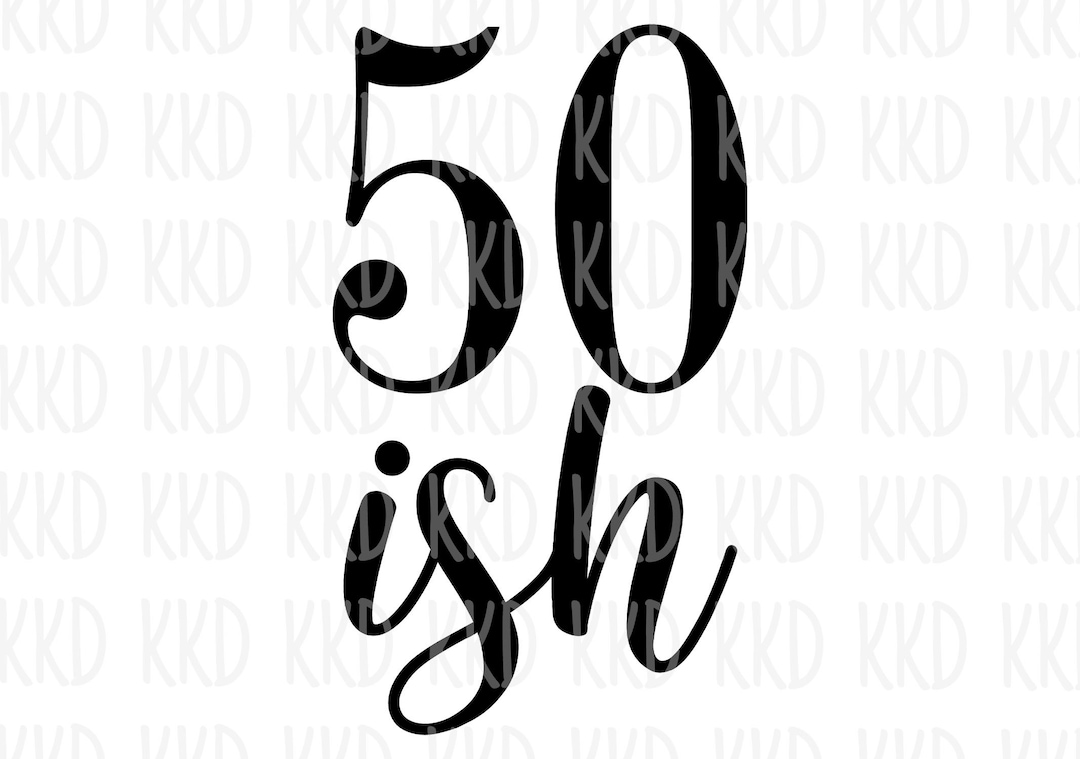 50ish SVG, 50 Sign, 50th Birthday SVG, Happy 50th Birthday, Cricut ...