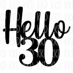 Hello 30 SVG, 30th Birthday SVG Bundle, 30 PNG, Birthday Svg, Cake ...