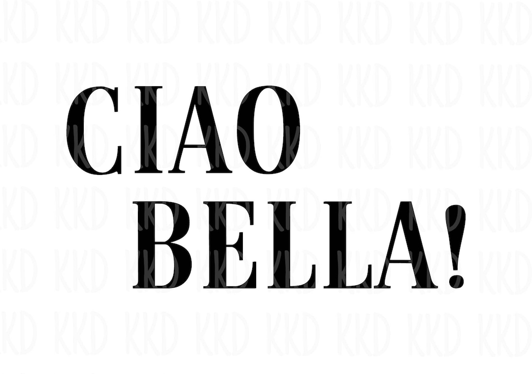 Ciao Bella SVG, Hello Beautiful SVG, Italian Scricut Silhouette Cut ...