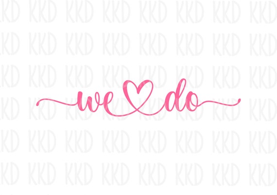 We Do SVG Wedding SVG Wedding Quote Love SVG Marriage Svg | Etsy
