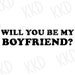Romantic Quote SVG Will You Be My Boyfriend: Cricut Silhouette Cut File ...