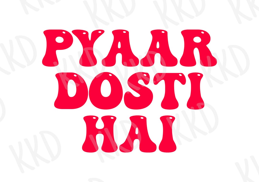 Pyaar Dosti Hai SVG, Bollywood Quote Svg, Love and Friendship Svg, Dxf ...