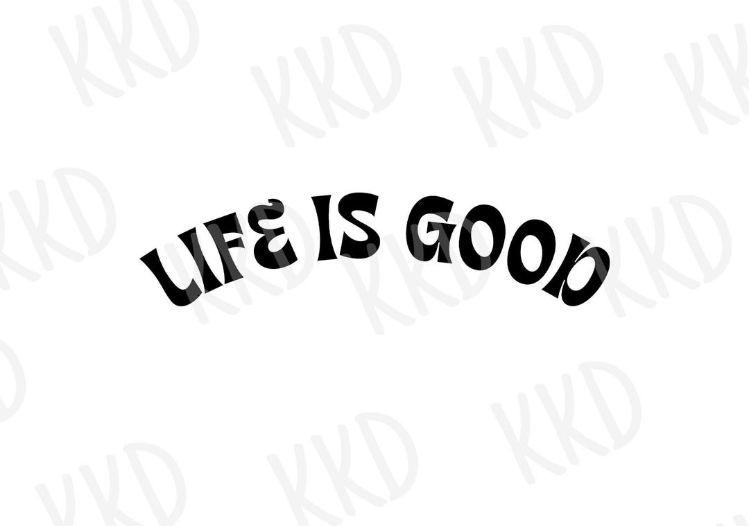 Life is Good SVG, Good Vibes SVG, Positivity Quote, Good Vibes Png ...