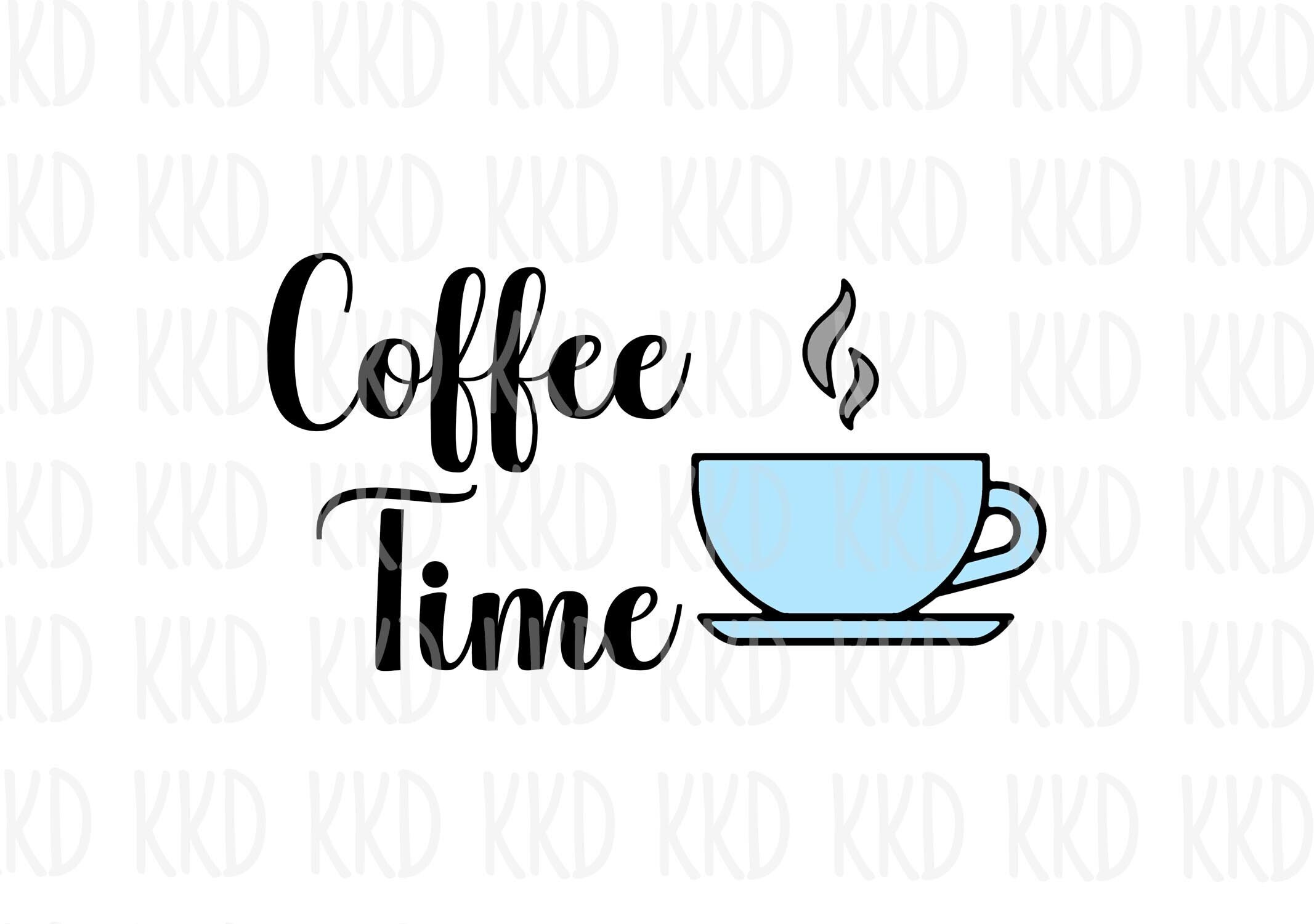 Coffee Time SVG Coffee Quote Coffee Sign Cricut Silhouette | Etsy