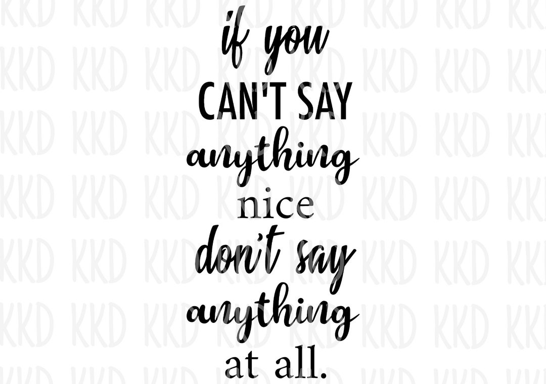 If You Cant Say Anything Nice Quote SVG, Minimal Text Design, Cricut ...