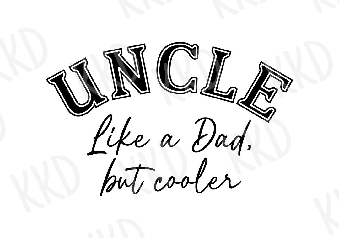 Uncle Like a Dad but Cooler SVG, Uncle Quote, Uncle SVG, Cool Uncle ...