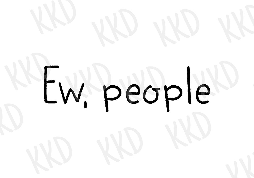 Funny Quote SVG: Ew People - Cricut, Silhouette Cut File, Digital ...