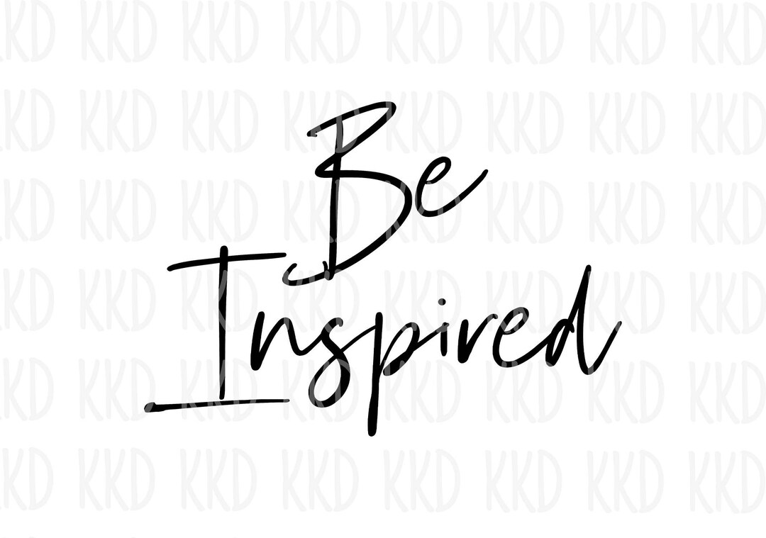 Be Inspired SVG, Inspirational SVG, Motivational SVG, Inspirational ...