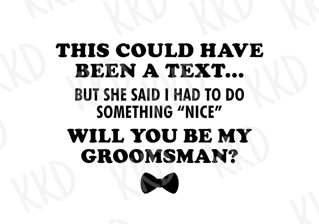 This Could Have Been a Text Will You Be My Groomsman SVG, Groomsman ...