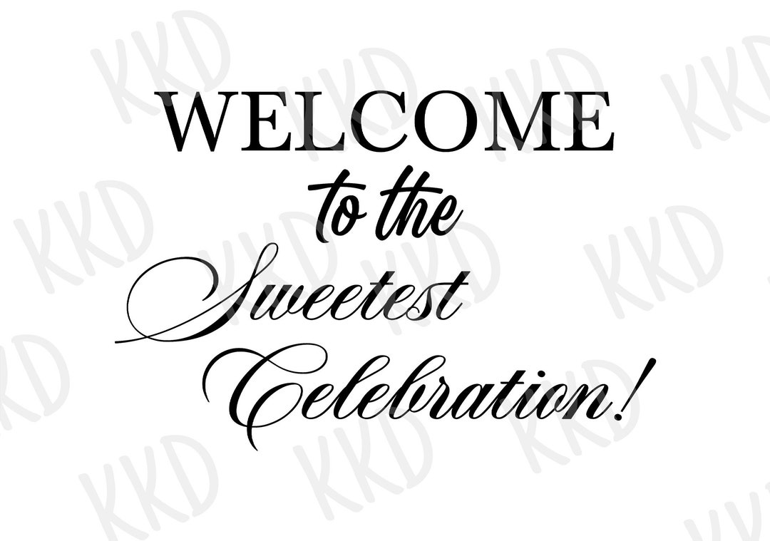 Welcome to the Sweetest Celebration SVG, Party Sign, Welcome SVG ...