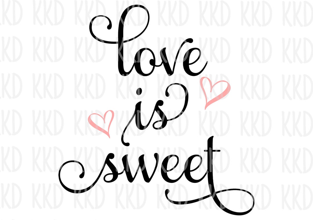 Love is Sweet SVG, Love SVG, Love Quote, Love Sign, Wedding Sign ...