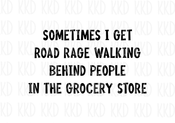 Sometimes I Get Road Rage at the Grocery Store SVG Road Rage | Etsy