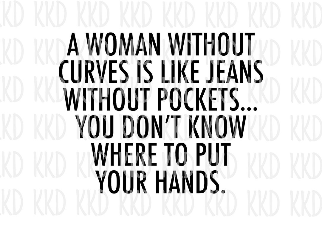 A Woman Without Curves SVG, Funny SVG, Funny Quote, Curvy Girl SVG ...