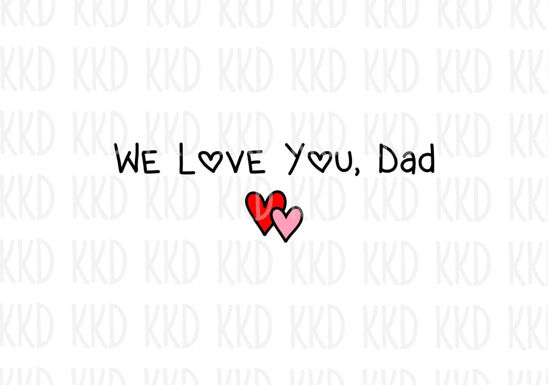 We Love You Dad Svg Dad Svg Fathers Day Svg Dad Quote Etsy