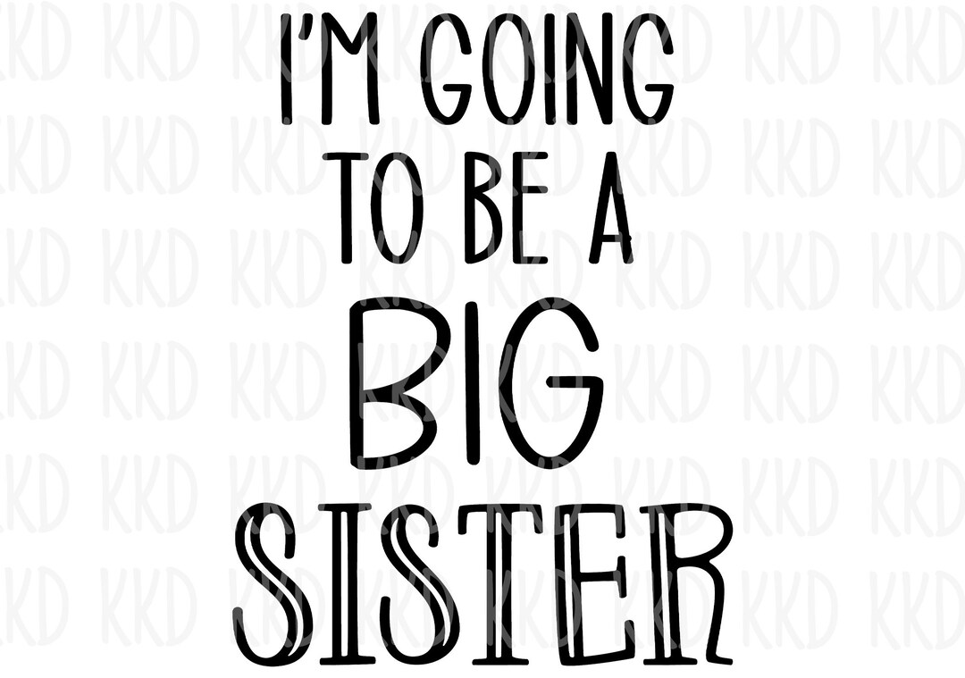 I'm Going to Be a Big Sister SVG | Pregnancy Announcement Cut File ...