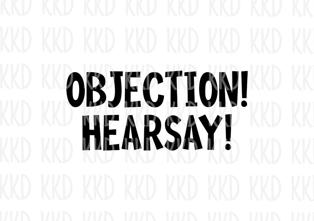 Objection Hearsay! SVG, Lawyer SVG, Law SVG, Law Quote, Court Svg ...