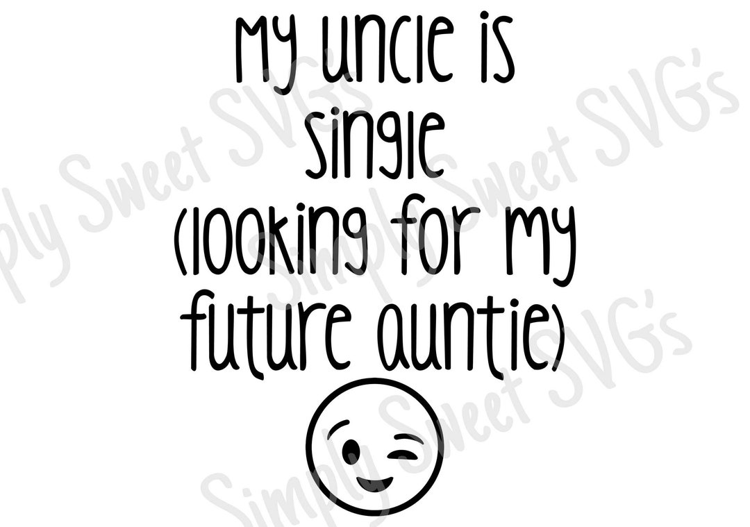 My Uncle is Single SVG, Uncle Quote SVG, Funny Baby Onesie Design ...