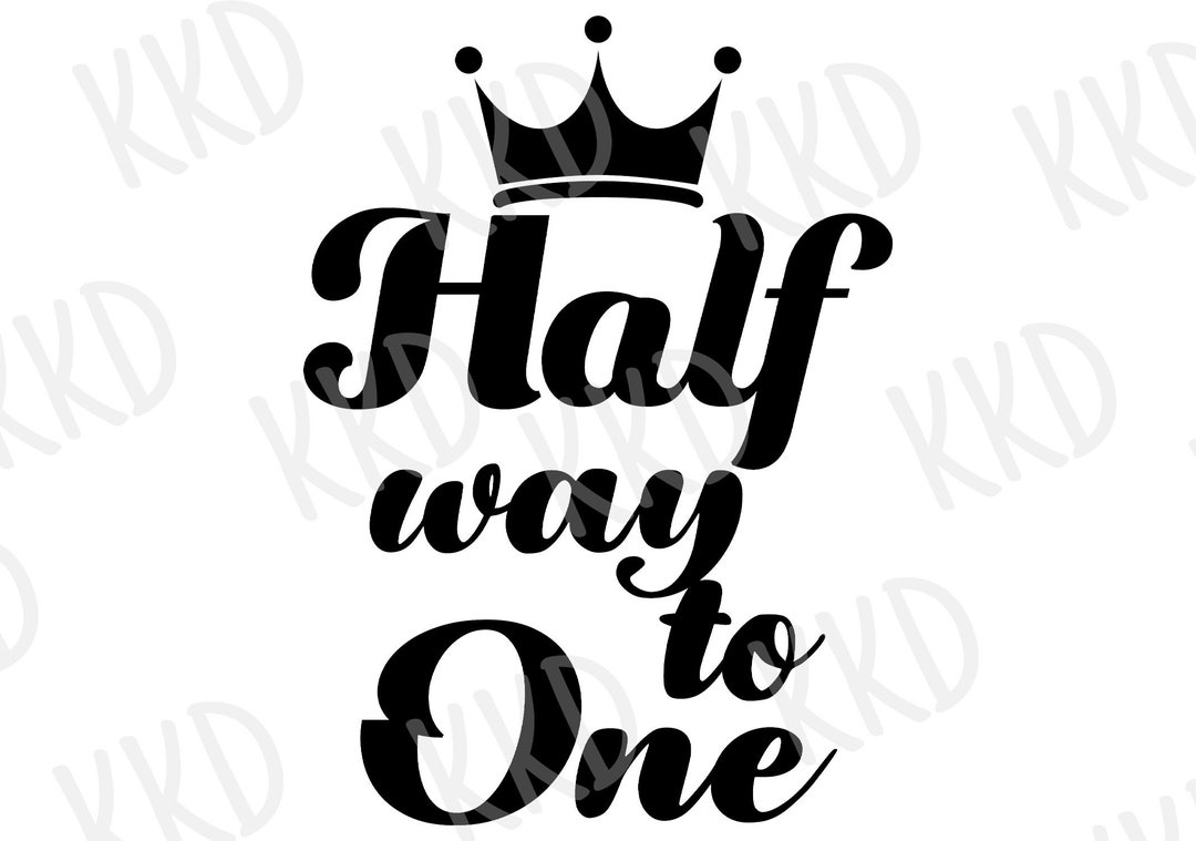 Half Way to One Svg, Half Birthday SVG, Half Svg, It's My Half Birthday ...