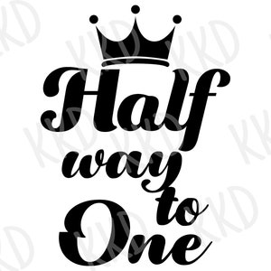 Half Way to One Svg, Half Birthday SVG, Half Svg, It's My Half Birthday ...