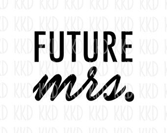 Future Mrs. Svg Cutting File for Cricut, Silhouette, Instant Download ...