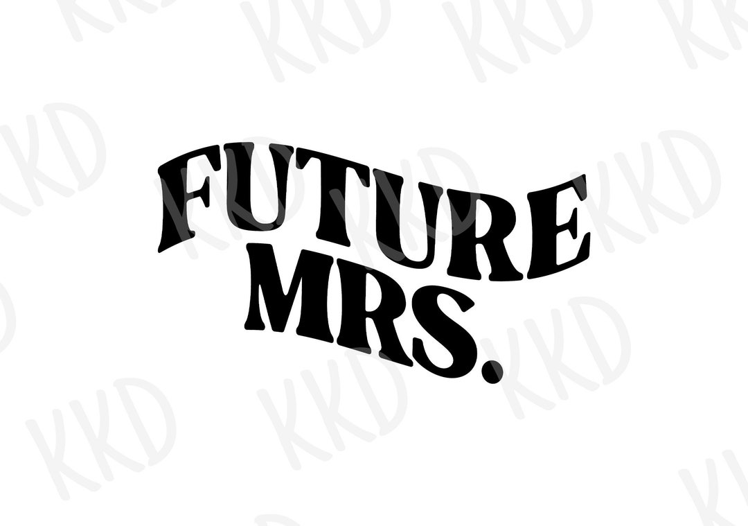 Future Mrs SVG, Soon to Be Mrs SVG, Bride Svg, Wedding SVG, Bride to Be ...