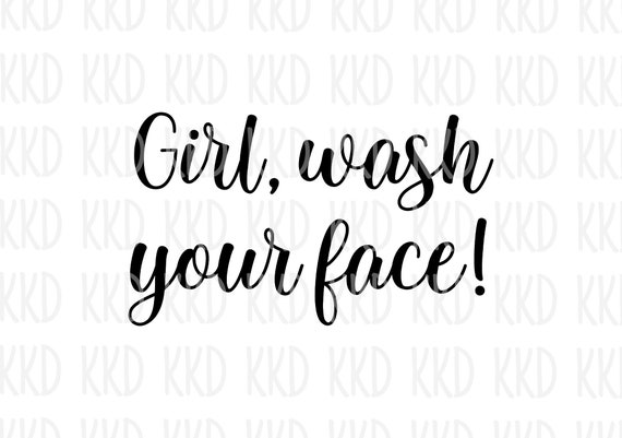 Girl Wash Your Face SVG Makeup SVG Skincare SVG Makeup - Etsy