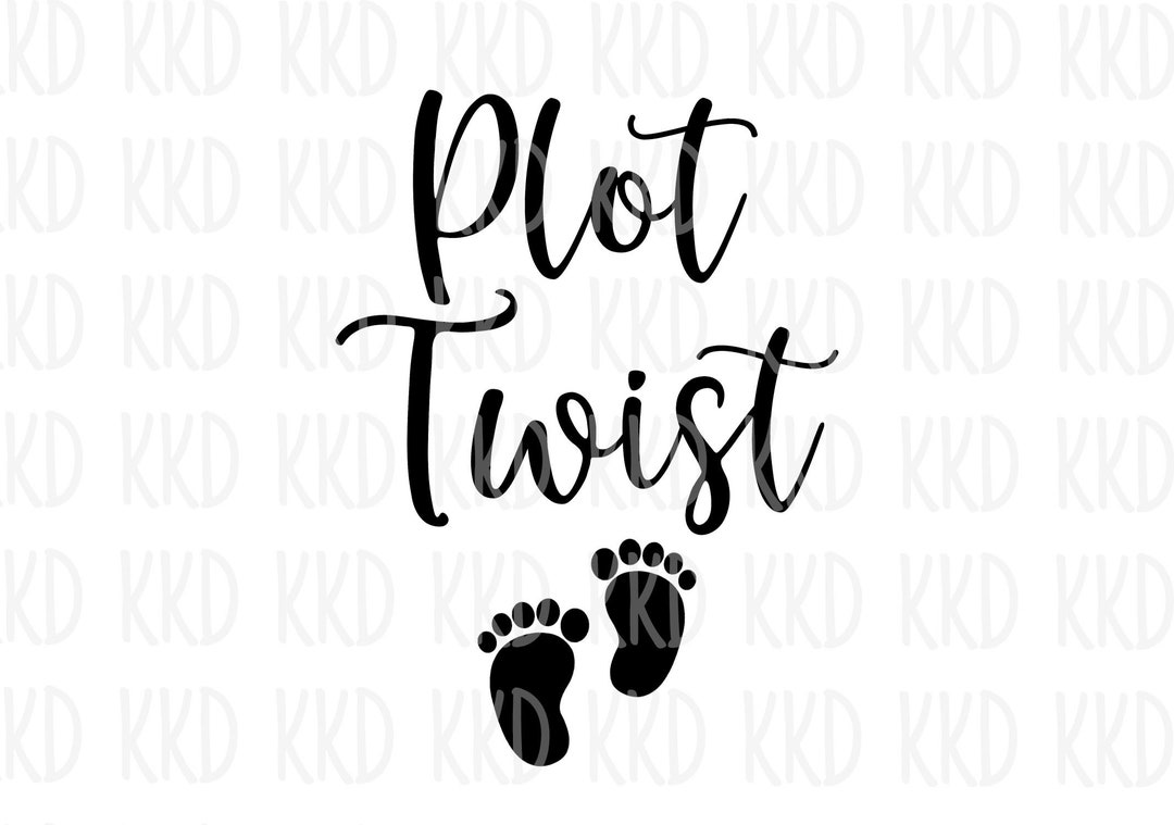 Plot Twist Baby Announcement SVG: Pregnancy Sign Cut File (digital ...