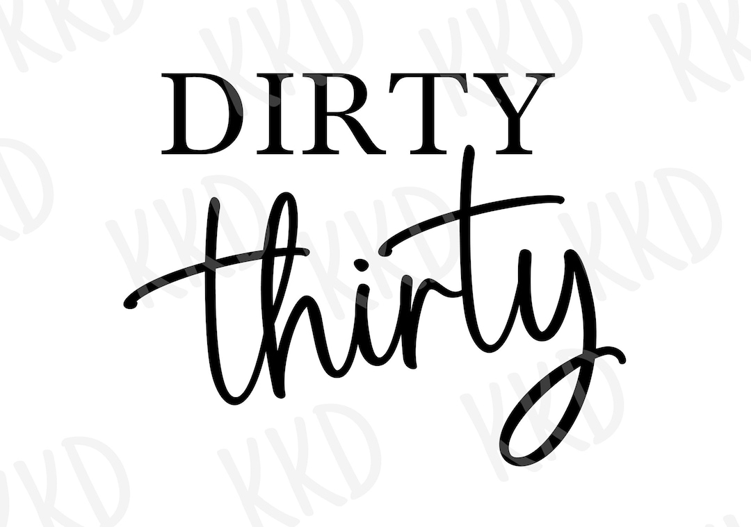 Dirty Thirty SVG, 30th Birthday SVG, 30th Bday Sign, Thirty Quote, 30th ...