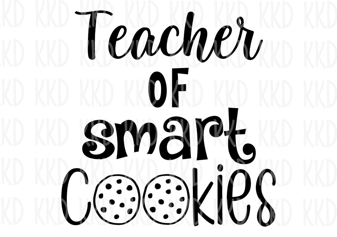 Teacher of Smart Cookies SVG, Teacher SVG, Teacher Quote, Teacher Png ...