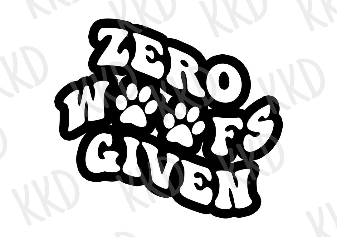 Zero Woofs Given SVG, Dog SVG, Funny Dog Quote, Dog Shirt SVG, Dog Bowl ...