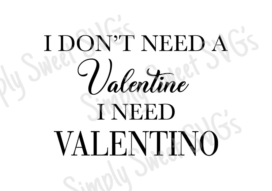 I Don't Need a Valentine, I Need Valentino SVG, Fashion Quote Cut Files ...