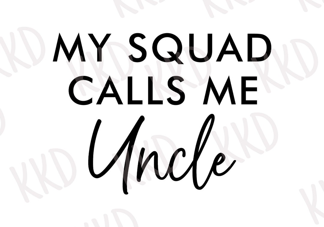 My Squad Calls Me Uncle SVG, Funny Uncle Svg, Family Quote Svg, Dxf ...