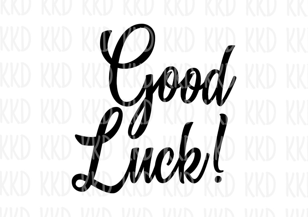 Good Luck SVG, Best Wishes Sign, Cricut Silhouette Cameo Cut Files ...