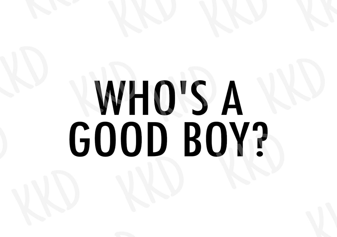 Who's a Good Boy SVG, Cricut Cut File, Silhouette Cut File, Instant ...
