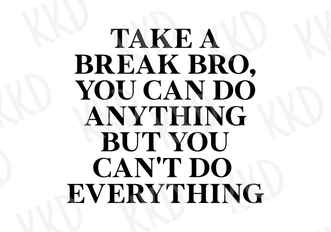 Take a Break Bro SVG, Brother SVG, Brother Quote, Cricut Cut File ...