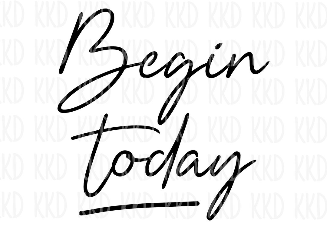 Begin Today SVG, Motivational SVG, Motivational Quote, Start Today SVG ...
