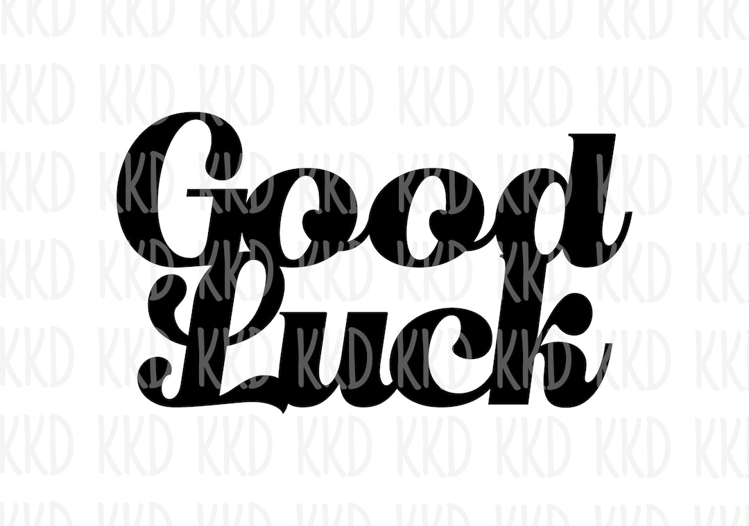 Good Luck SVG, Best Wishes Sign, Cricut Silhouette Cameo Cut Files ...
