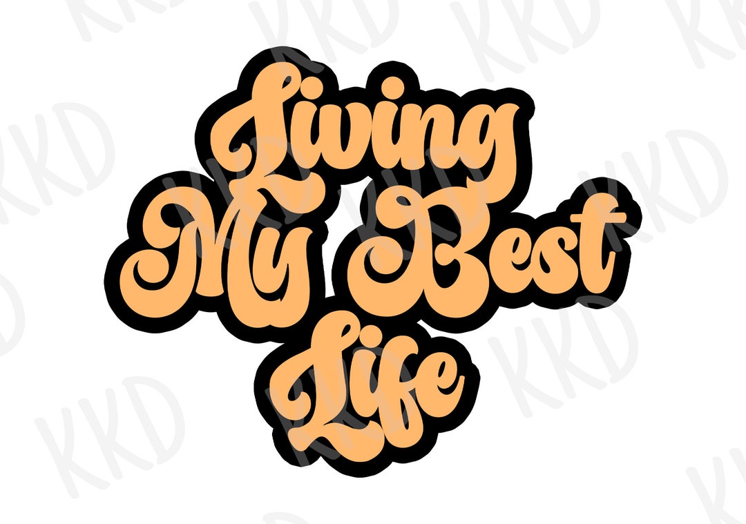 Living My Best Life SVG, Retro SVG, Positive Quote SVG, Inspirational ...