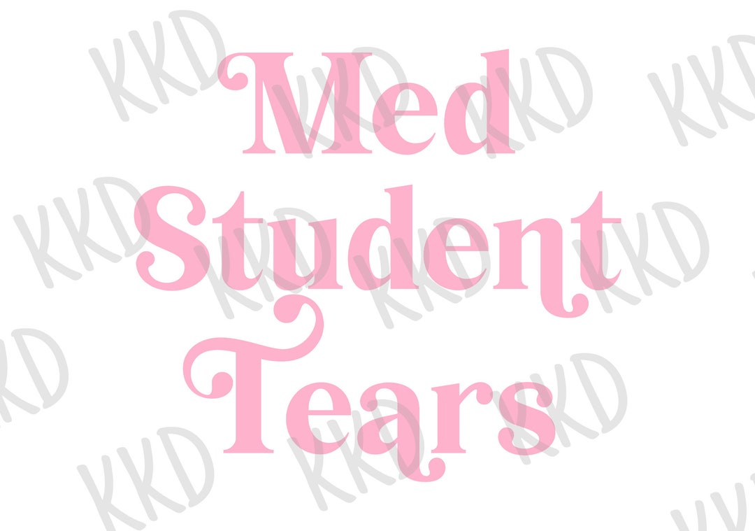 Med Student Tears SVG, Medical Student Quote, Doctor SVG, Med School ...