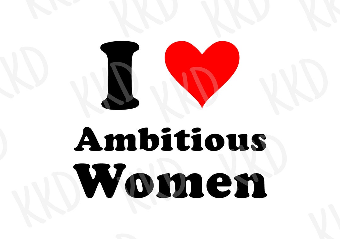 I Love Ambitious Women SVG, Women SVG, Women Quote, Feminist Svg ...
