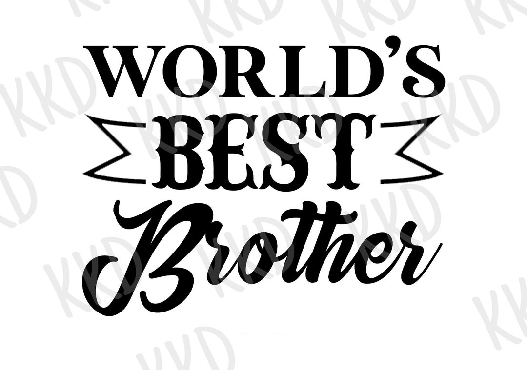 World's Best Brother Svg, Best Brother Ever Svg, Big Brother SVG ...