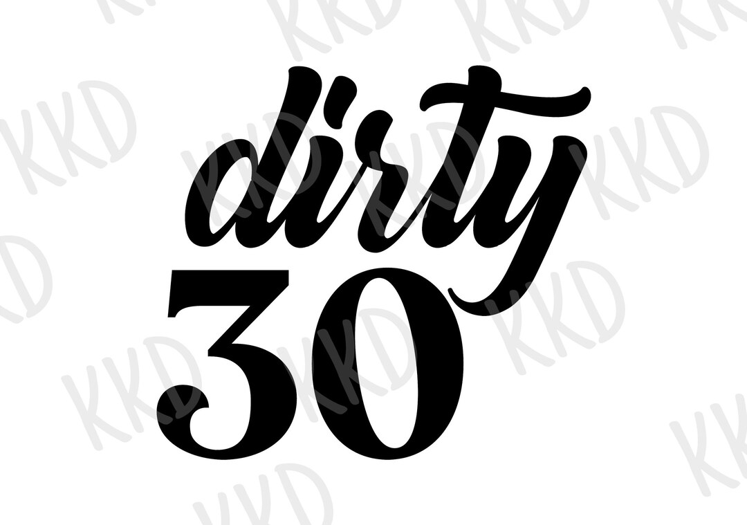 Dirty Thirty SVG: 30th Birthday Cut File (digital Download) - Etsy