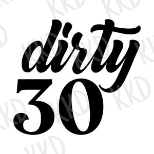 Dirty Thirty SVG, 30th Svg, 30 Sign, 30th Birthday SVG, 30th Birthday ...